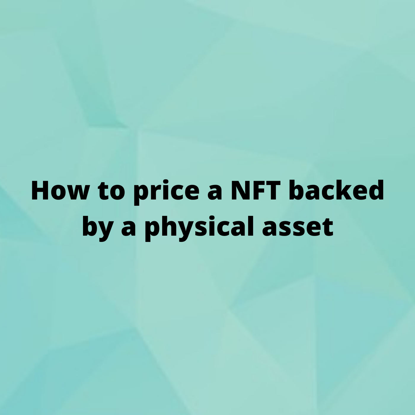 How to Price a NFT Backed by a Physical Asset - Tascha Labs