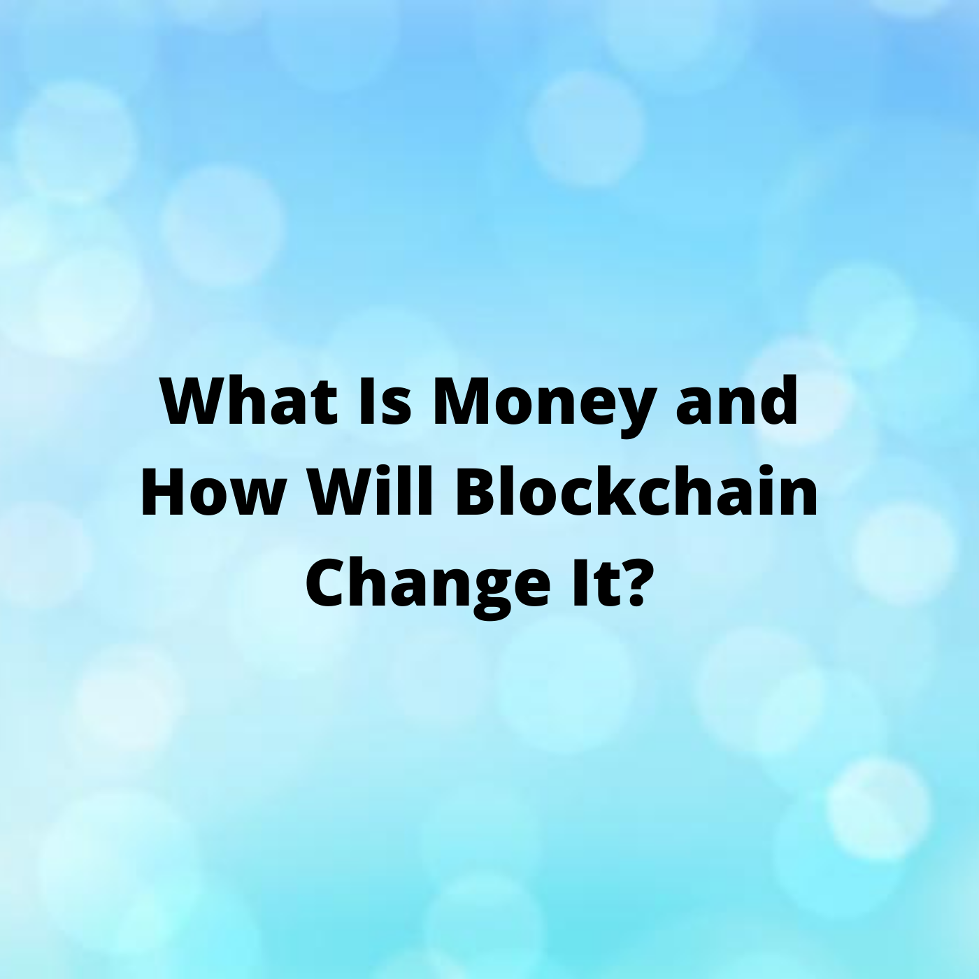 What Is Money and How Will Blockchain Change It? - Tascha Labs