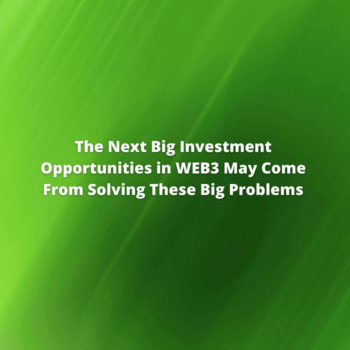 The Next Big Investment Opportunities in Web 3 May Come From Solving ...