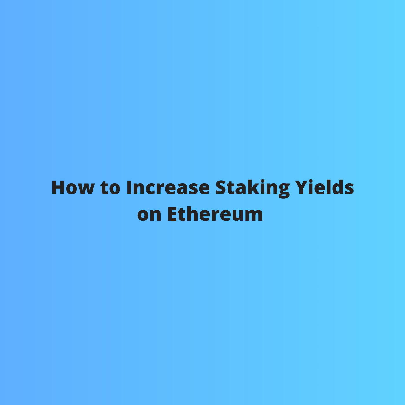 How to Increase Staking Yields on Ethereum - Tascha Labs
